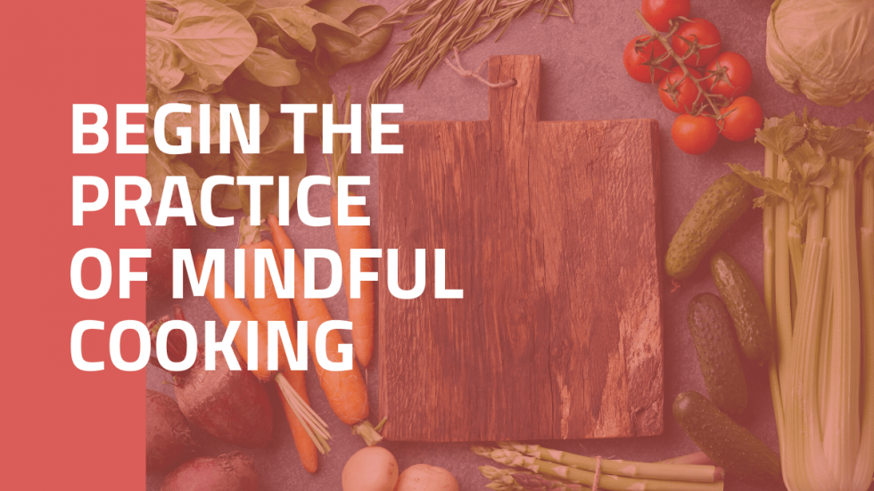 Mindful Cooking, Cooking Mindfully, Vitalized Body